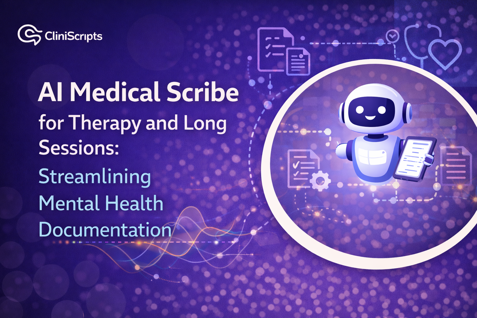 AI Medical Scribe for Therapy & Long Sessions | Streamline Mental ...